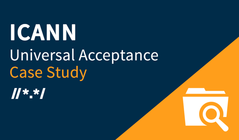 ICANN UA Case Study Published - Universal Acceptance Steering Group (UASG)